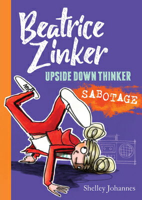 SABOTAGE Beatrice Zinker, Upside Down Thinker Shelley Johannes Shelley Johannes LITTLE BROWN & CO2020 Paperback English ...