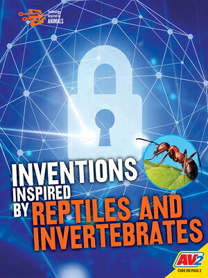 INVENTIONS INSPIRED BY REPTILE Technology Inspired by Animals Tessa Miller Madeline Nixon LIGHTBOX LEARNING2020 Library　...