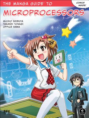 MANGA GT MICROPROCESSORS The Manga Guides Michio Shibuya Takashi Tonagi Office Sawa NO STARCH PR2017 Paperback English I...