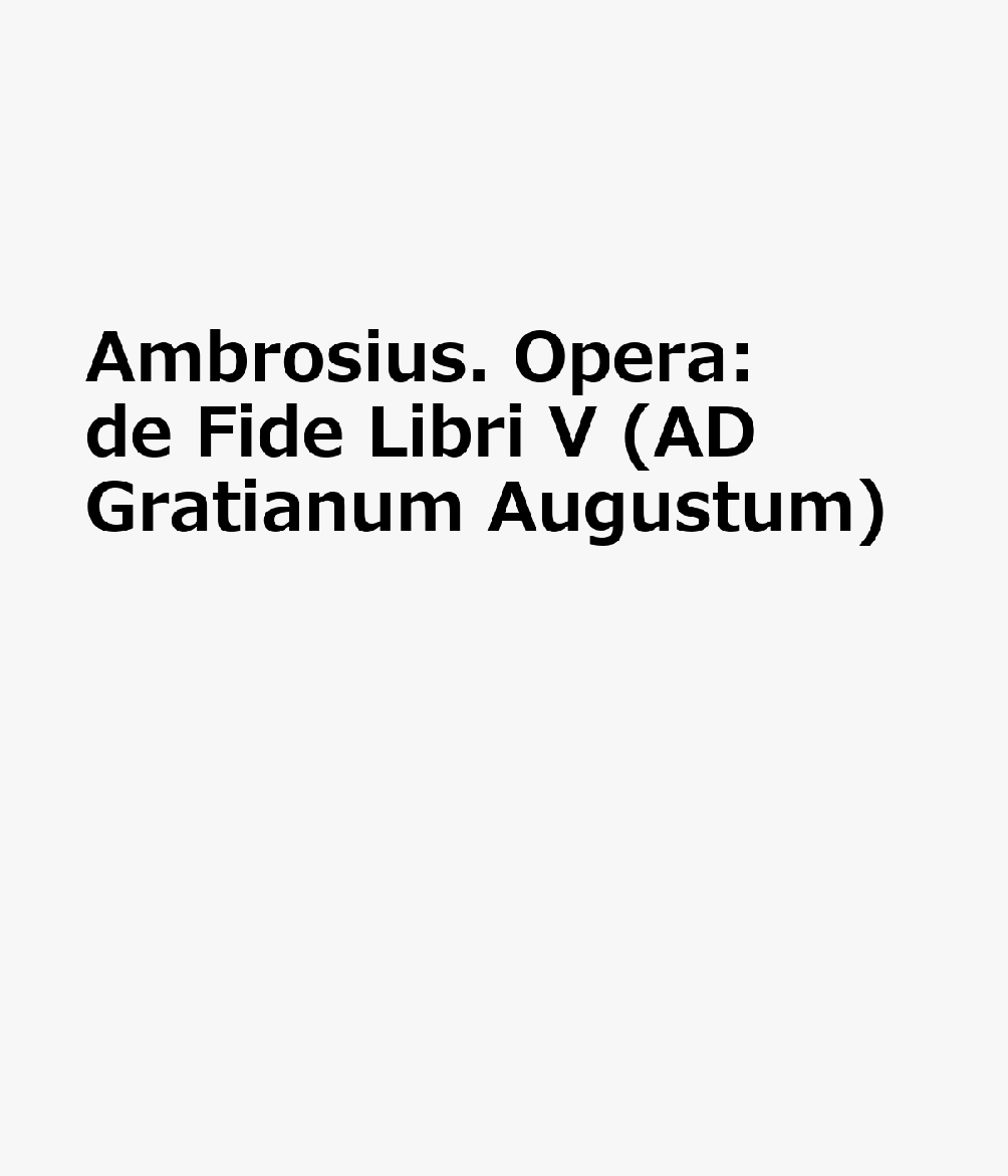 LATーAMBROSIUS OPERA Corpus Scriptorum Ecclesiasticorum Latinorum Austrian Academy of Sciences Press AUSTRIAN ACADEMY OF ...