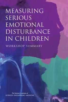 MEASURING SERIOUS EMOTIONAL DI National Academies of Sciences Engineeri Institute of Medicine Board on Health Sciences P...