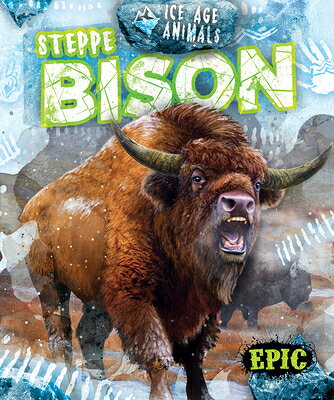 STEPPE BISON Ice Age Animals Elizabeth Neuenfeldt Mat Edwards EPIC2026 Hardcover English ISBN：9798893048186 洋書 Books for...