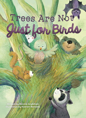 TREES ARE NOT JUST FOR BIRDS Bonnie Grubman Katrien Benaets CLAVIS PUB2023 Hardcover English ISBN：9781605378206 洋書 Books...