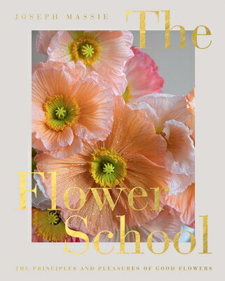 FLOWER SCHOOL Joseph Massie QUADRILLE2022 Hardcover English ISBN：9781787138209 洋書 Art & Entertainment（芸術＆エンターテインメント） Cra...