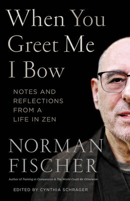 WHEN YOU GREET ME I BOW Norman Fischer Cynthia Schrager SHAMBHALA2021 Paperback English ISBN：9781611808216 洋書 Social Sci...