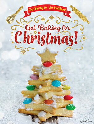 GET BAKING FOR XMAS Get Baking for the Holidays! Ruth Owen WINDMILL BOOKS2022 Library　Binding English ISBN：9781508198222...