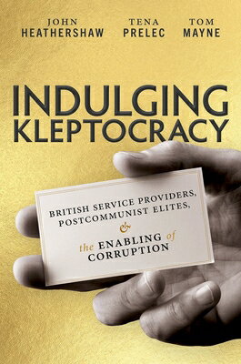 INDULGING KLEPTOCRACY John Heathershaw Tena Prelec Tom Mayne OXFORD UNIV PR USA2025 Hardcover English ISBN：9780197688229...