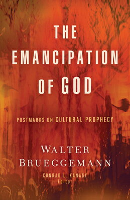 EMANCIPATION OF GOD Walter Brueggemann Conrad L. Kanagy FORTRESS PR2024 Paperback English ISBN：9781506498232 洋書 Social S...