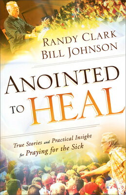 ANOINTED TO HEAL Bill Johnson Randy Clark CHOSEN BOOKS2017 Paperback English ISBN：9780800798239 洋書 Social Science（社会科学） ...