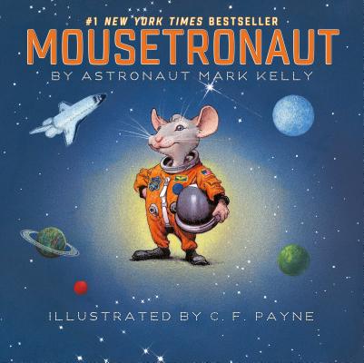 MOUSETRONAUT The Mousetronaut Mark Kelly C. F. Payne PAULA WISEMAN BOOKS2012 Hardcover English ISBN：9781442458246 洋書 Boo...