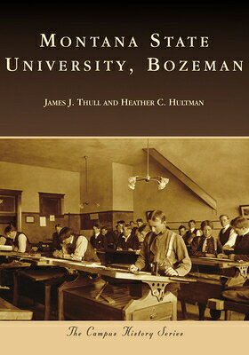 CAMPUS HISTORY MONTANA STATE U Campus History Jim Thull Heather Hultman ARCADIA PUB (SC)2018 Paperback English ISBN：9781...