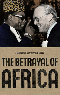 BETRAYAL OF AFRICA Groundwork Guides Gerald Caplan Jane Springer GROUNDWOOD BOOKS2008 Paperback English ISBN：97808889982...