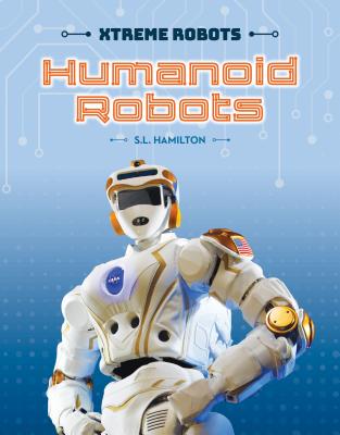 HUMANOID ROBOTS Xtreme Robots Sue L. Hamilton A&D XTREME2018 Library　Binding English ISBN：9781532118258 洋書 Books for kid...