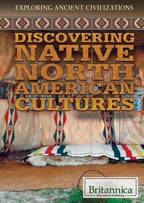 DISCOVERING NATIVE NORTH AMER Exploring Ancient Civilizations Justine Ciovacco BRITANNICA EDUC PUB2014 Library　Binding E...