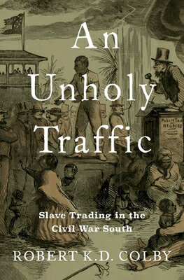UNHOLY TRAFFIC Robert K. D. Colby OXFORD UNIV PR USA2024 Hardcover English ISBN：9780197578261 洋書 Social Science（社会科学） Hi...