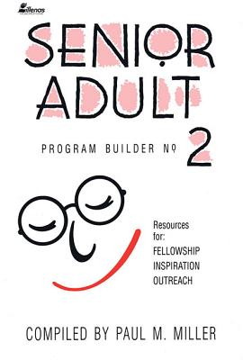 SENIOR ADULT PROGRAM BUILDER N Senior Adult Program Builder Paul M. Miller NAZARENE PUB HOUSE1992 Paperback English ISBN...