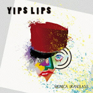 MONICA URANGLASSイップスリップス モニカウラングラス 発売日：2014年02月19日 YIPSLIPS JAN：4522197118277 ACWー3 actwise (株)PCI MUSIC [Disc1] 『YIPSLI...