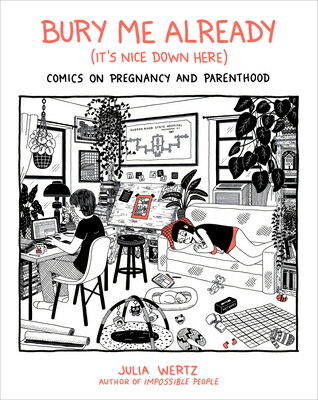 BURY ME ALREADY (ITS NICE DOWN Julia Wertz BLACK DOG & LEVENTHAL2026 Hardcover English ISBN：9780762468287 洋書 Family life...
