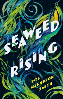 SEAWEED RISING Rob Magnuson Smith SANDSTONE PR2024 Hardcover English ISBN：9781914518287 洋書 Fiction & Literature（小説＆文芸） F...