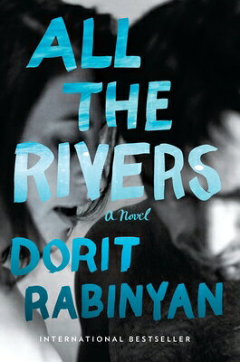 ALL THE RIVERS Dorit Rabinyan Jessica Cohen RANDOM HOUSE2017 Hardcover English ISBN：9780375508295 洋書 Fiction & Literatur...