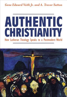 AUTHENTIC CHRISTIANITY Gene Edward Veith A. Trevor Sutton CONCORDIA PUB HOUSE2017 Paperback English ISBN：9780758658302 洋...
