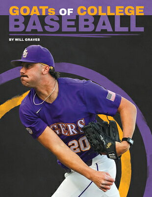 GOATS OF COL BASEBALL College Goats: The Greatest of All Time Will Graves SPORTSZONE2025 Library　Binding English ISBN：97...