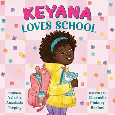 KEYANA LOVES SCHOOL Keyana Natasha Anastasia Tarpley Charnelle Pinkney Barlow LITTLE BROWN BOOKS FOR YOUNG R2024 Hardcov...