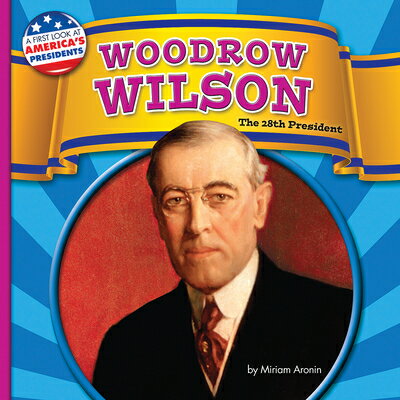 WOODROW WILSON First Look at America's Presidents Miriam Aronin BEARPORT PUB CO INC2019 Paperback English ISBN：978164280...