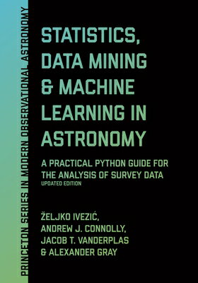 STATISTICS DATA MINING & MACHI Princeton Modern Observational Astronomy Zeljko Ivezic Andrew J. Connolly Jacob T. Vander...