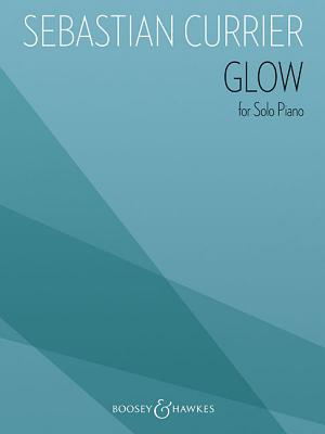 GLOW Sebastian Currier BOOSEY & HAWKES2018 Paperback English ISBN：9781540028310 洋書 Art & Entertainment（芸術＆エンターテインメント） Music