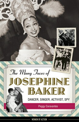 MANY FACES OF JOSEPHINE BAKER Women of Action Peggy Caravantes CHICAGO REVIEW PR2018 Paperback English ISBN：978161373832...