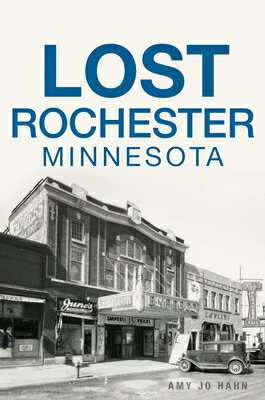 LOST ROCHESTER MINNESOTA Lost Amy J. Hahn HISTORY PR2017 Paperback English ISBN：9781625858320 洋書 Social Science（社会科学） Hi...
