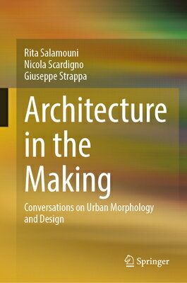 ARCHITECTURE IN THE MAKING Rita Salamouni Nicola Scardigno Giuseppe Strappa SPRINGER NATURE2025 Hardcover English ISBN：9...