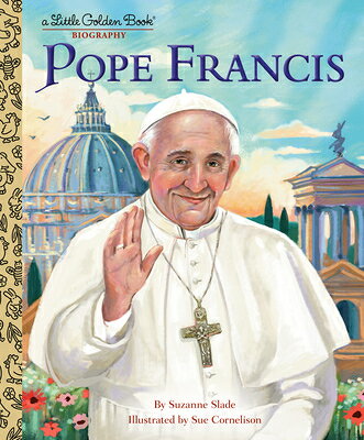 POPE FRANCIS A LITTLE GOLDEN B Little Golden Book Biographies Suzanne Slade Sue Cornelison GOLDEN BOOKS PUB CO INC2024 H...