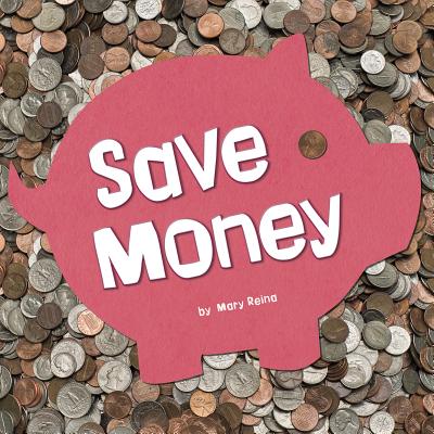 SAVE MONEY Earn It, Save It, Spend It! Mary Reina PEBBLE BOOKS2019 Hardcover English ISBN：9781977108326 洋書 Books for kid...