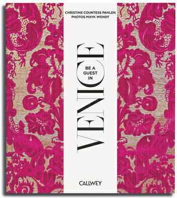 BE A GUEST IN VENICE Taste of Christine Countess Von Der Pahlen Mayk Wendt CALLWEY GMBH2025 Hardcover English ISBN：97837...