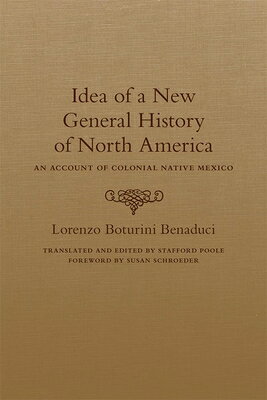 IDEA OF A NEW GENERAL HIST OF Lorenzo Boturini Benaduci Stafford Poole Susan Schroeder UNIV OF OKLAHOMA PR2015 Hardcover...