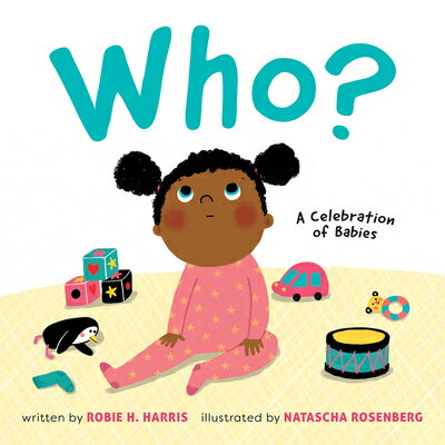WHO A CELEBRATION OF BABIESーBO Robie H. Harris Natascha Rosenberg ABRAMS APPLESEED2018 Board　Books English ISBN：97814197...