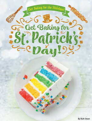 GET BAKING FOR ST PATRICKS DAY Get Baking for the Holidays! Ruth Owen WINDMILL BOOKS2022 Library　Binding English ISBN：97...