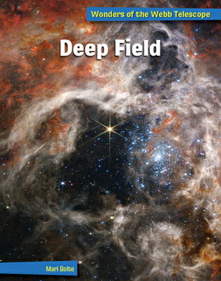 DEEP FIELD 21st Century Skills Library: Wonders of the Webb Telescope Mari Bolte CHERRY LAKE PUB2024 Library　Binding Eng...
