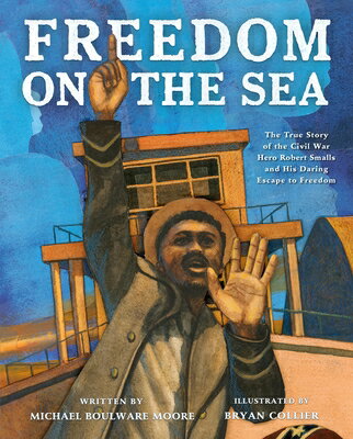 FREEDOM ON THE SEA Michael Boulware Moore Bryan Collier GODWIN BOOKS2024 Hardcover English ISBN：9781250818355 洋書 Books f...