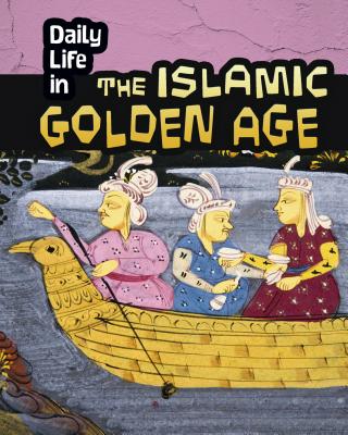 DAILY LIFE IN THE ISLAMIC GOLD Daily Life in Ancient Civilizations Don Nardo HEINEMANN LIB2015 Paperback English ISBN：97...
