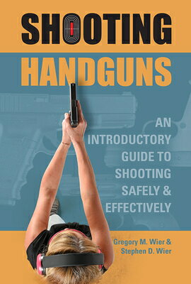 SHOOTING HANDGUNS Gregory M. Wier Stephen D. Wier SCHIFFER PUB LTD2019 Paperback English ISBN：9780764358371 洋書 Family li...