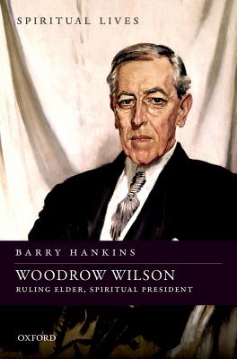 WOODROW WILSON Spiritual Lives Barry Hankins PAPERBACKSHOP UK IMPORT2016 Hardcover English ISBN：9780198718376 洋書 Fiction...