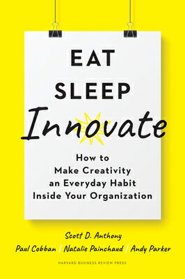EAT SLEEP INNOVATE Scott D. Anthony Paul Cobban Natalie Painchaud HARVARD BUSINESS REVIEW PR2020 Hardcover English ISBN：...
