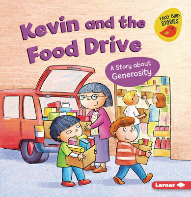 KEVIN & THE FOOD DRIVE Building Character (Early Bird Stories (Tm)) Kristin Johnson Hannah Wood LERNER PUBN2023 Paperbac...