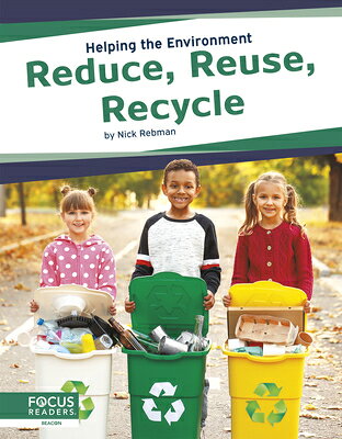 REDUCE REUSE RECYCLE Nick Rebman FOCUS READERS2021 Library　Binding English ISBN：9781644938393 洋書 Books for kids（児童書） Juv...