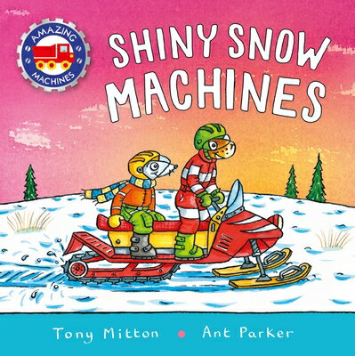 AMAZING MACHINES SHINY SNOW MA Amazing Machines Tony Mitton Ant Parker KINGFISHER2022 Hardcover English ISBN：97807534783...
