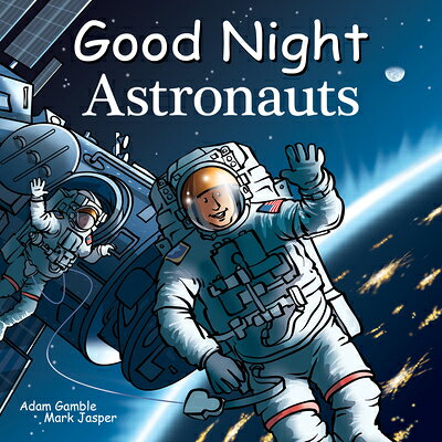 GOOD NIGHT ASTRONAUTS Good Night Our World Adam Gamble Mark Jasper Harvey Stevenson GOODNIGHT BOOKS2019 Board　Books Engl...