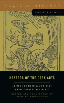 HAZARDS OF THE DARK ARTS Magic in History Sourcebooks Richard Kieckhefer PENN ST UNIV PR2022 Paperback English ISBN：9780...
